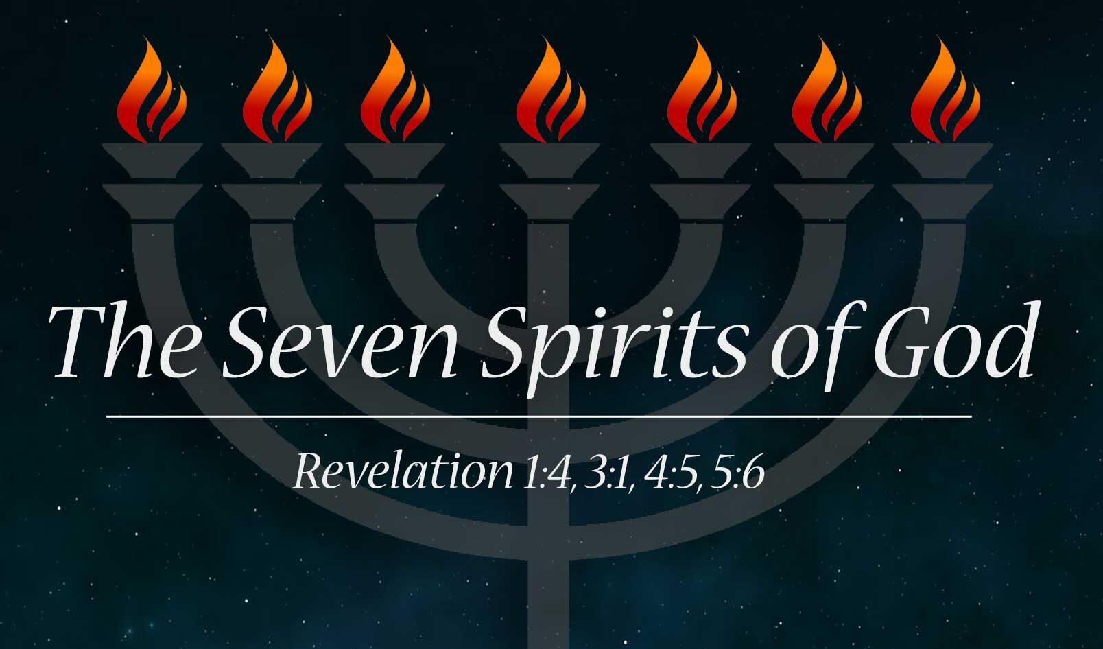 The Seven Spirits Of God Angels Holy Spirit Or Both Part 2 